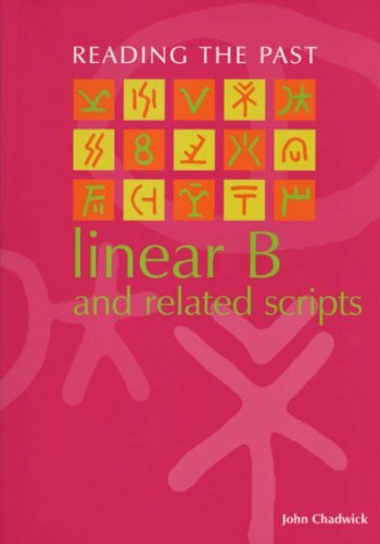 LINEAR B AND RELATED SCRIPTS (READING THE PAST) By JOHN CHADWICK ...