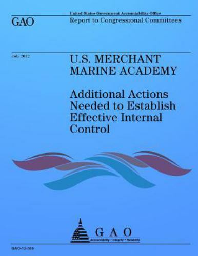 U. S. Merchant Marine Academy: Additional Actions Needed to Establish ...