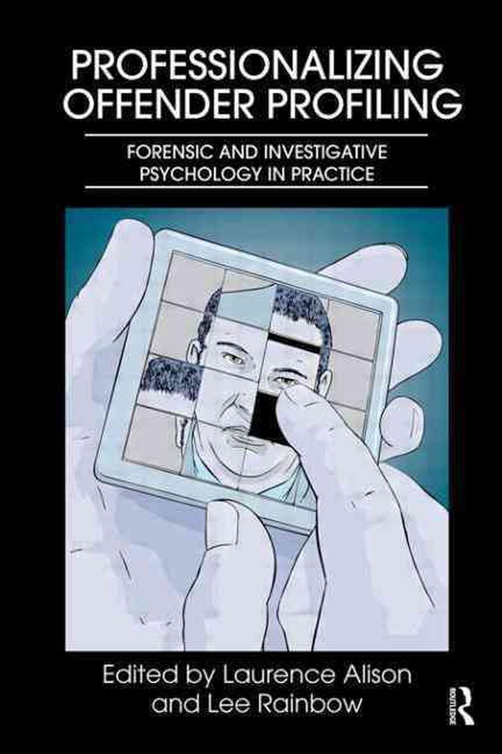 Professionalizing Offender Profiling: Forensic and Investigative ...