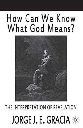 HOW CAN WE KNOW WHAT GOD MEANS: THE INTERPRETATION OF By J. Gracia ...