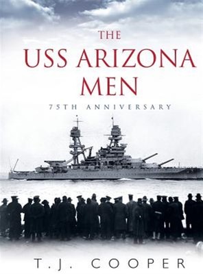 The USS Arizona Men: 75th Anniversary by Cooper, T. J., Brand New, Free ...