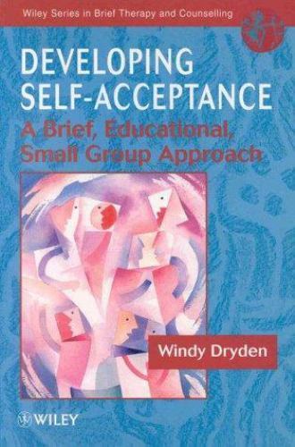 Developing Self-Acceptance : A Brief, Educational, Small Group Approach ...