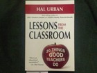 LESSONS FROM THE CLASSROOM 20 THINGS GOOD TEACHERS DO By Hal Urban ...