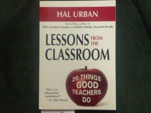 LESSONS FROM THE CLASSROOM 20 THINGS GOOD TEACHERS DO By Hal Urban ...