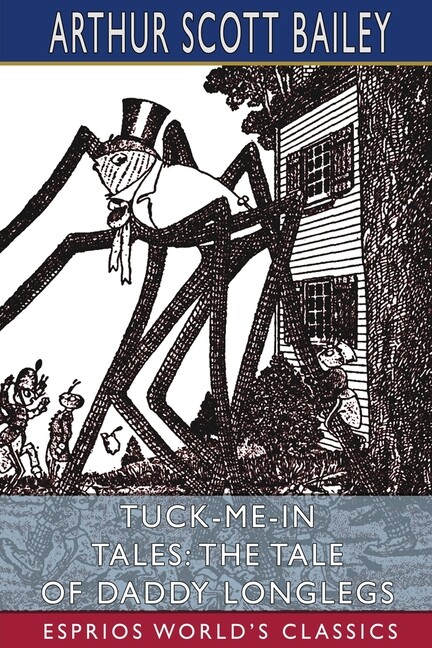 Tuck-Me-in Tales : The Tale of Daddy Longlegs (Esprios Classics) by ...