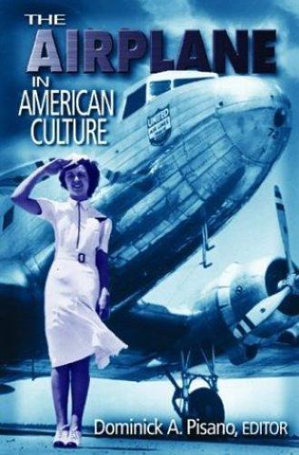 Airplane in American Culture by Dominick A. Pisano (2003, Hardcover ...
