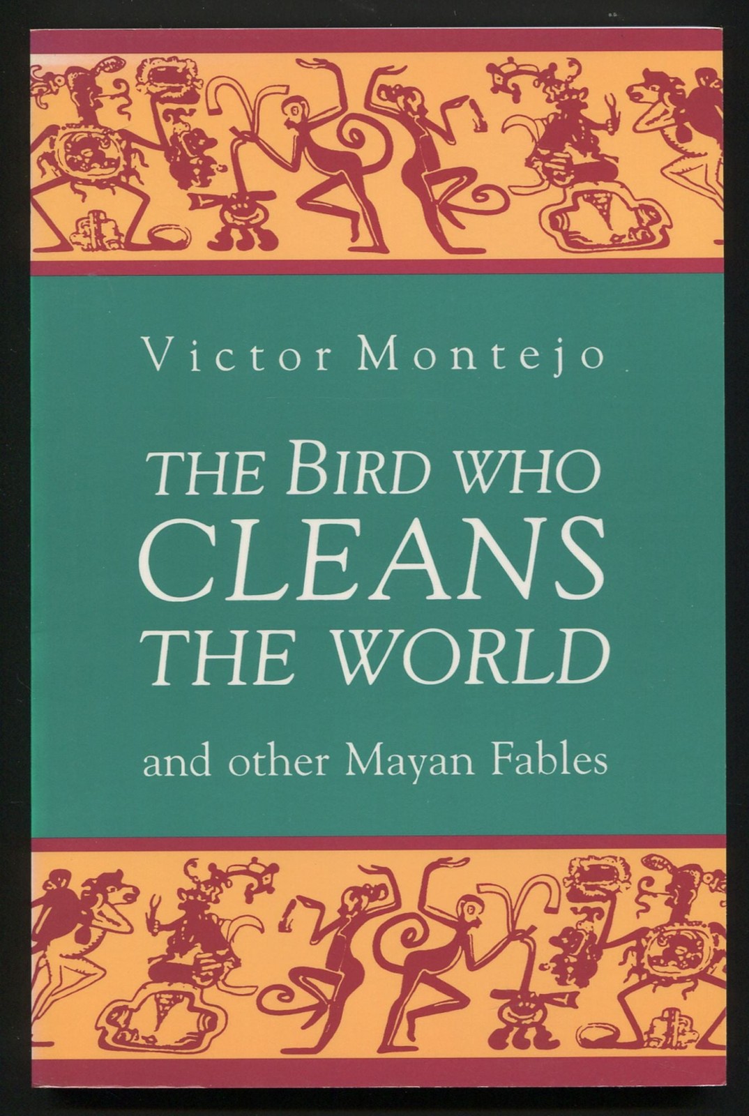 Victor MONTEJO / Bird who Cleans the World and Other Mayan Fables 1992 ...