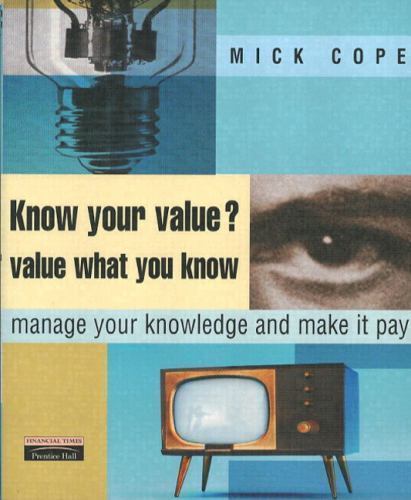 Know Your Value - Value What You Know : Manage Your Knowledge and Make ...