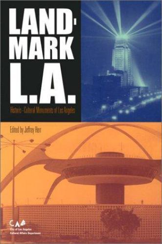 Landmark LA : Historic-Cultural Monuments of Los Angeles by Jeffrey ...