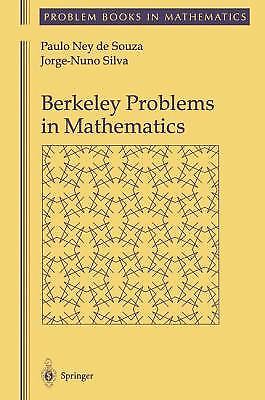 Problem Books in Mathematics: Berkeley Problems in Mathematics by Paulo N. De Souza and Jorge ...