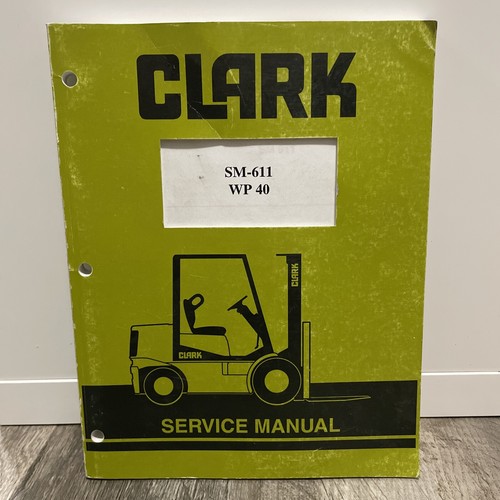 Clark WP40 Forklift Service Manual WP40 SM-611 OEM Technical Book | eBay