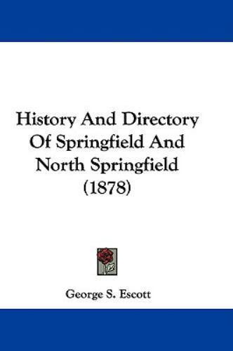 History and Directory of Springfield and North Springfield by George S ...