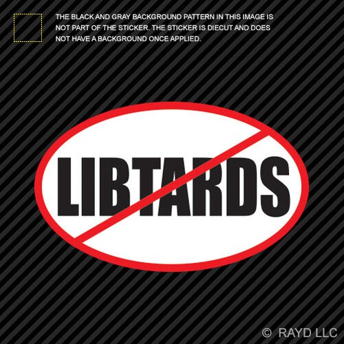 Oval No Libtards Sticker Die Cut Vinyl anti liberal political | eBay