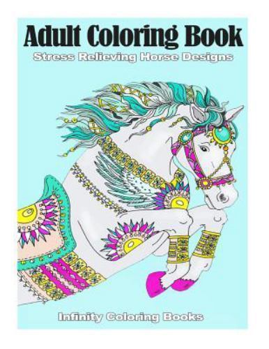 Adult Coloring Book : Stress Relieving Horse Designs by Infinity ...