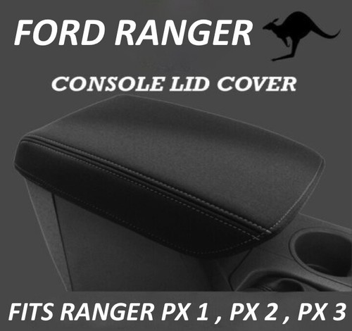 FITS FORD RANGER PX1,2 &3 NEOPRENE CONSOLE LID COVER WETSUIT(AUG 2011 ...