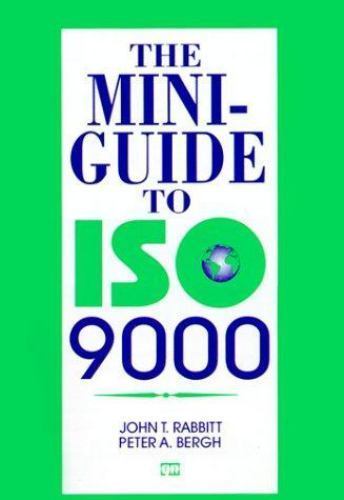Miniguide to ISO 9000 by John T. Rabbitt; A. Peter Bergh 9780527763022 ...
