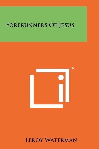 FORERUNNERS OF JESUS By Leroy Waterman **BRAND NEW** 9781258134105| eBay