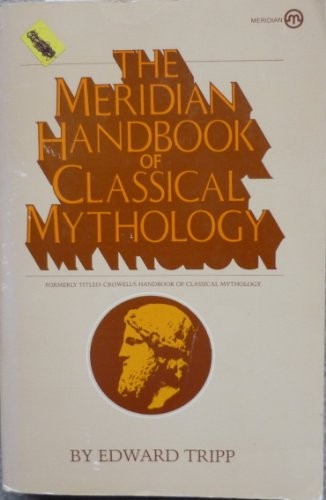 The Meridian Handbook of Classical Mythology - Paperback By Tripp ...