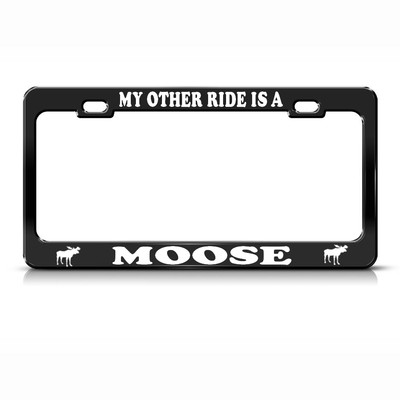 Metal License Plate Frame My Other Ride Is A Moose Car Accessories ...