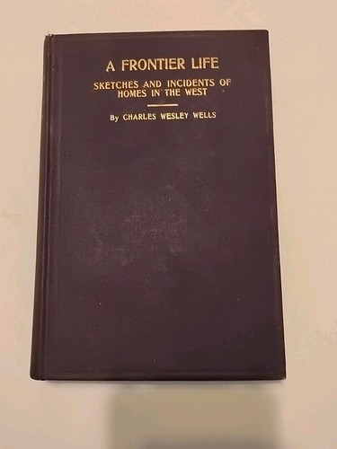 A Frontier Life; Sketches And Incidents Of Homes In The West By Charles ...