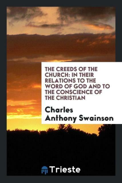 The creeds of the church von Charles Anthony Swainson (2017 ...