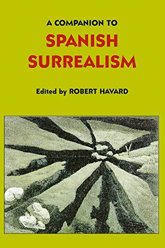 A COMPANION TO SPANISH SURREALISM (MONOGRAFIAS A) By Robert Havard ...