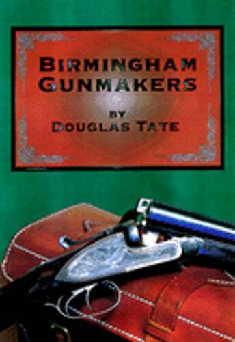 Birmingham Gun Makers by Douglas Tate: Used 9781571570550| eBay