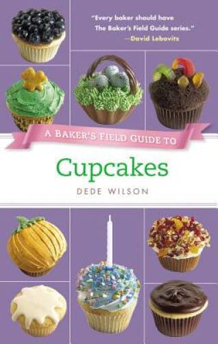 A Baker's Field Guide to Cupcakes - Paperback By Wilson, Dede - VERY ...