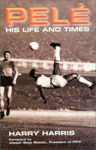 Pelé : His Life and Times by Harry Harris (2003, Trade Paperback) for ...