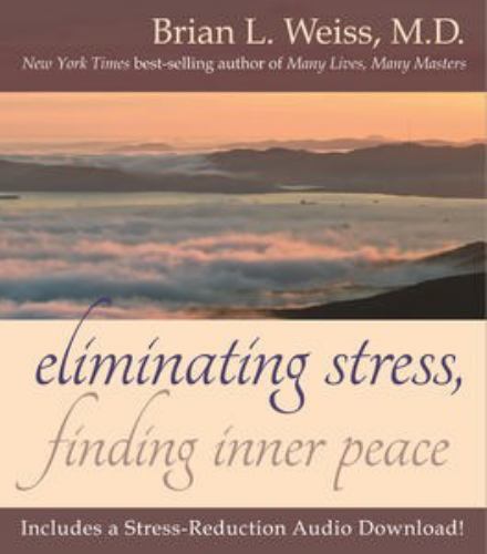 Eliminating Stress, Finding Inner Peace by Weiss, Brian L ...