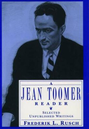 A Jean Toomer Reader: Selected Unpublished Writings by Jean Toomer ...