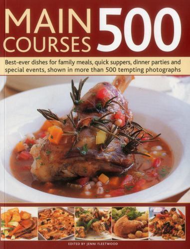 Main Courses 500 : Best-Ever Dishes for Family Meals, Quick Suppers ...