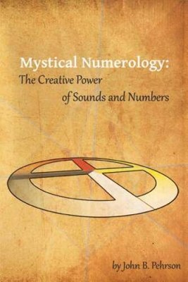 Mystical Numerology: The Creative Power of Sounds and Numbers ...