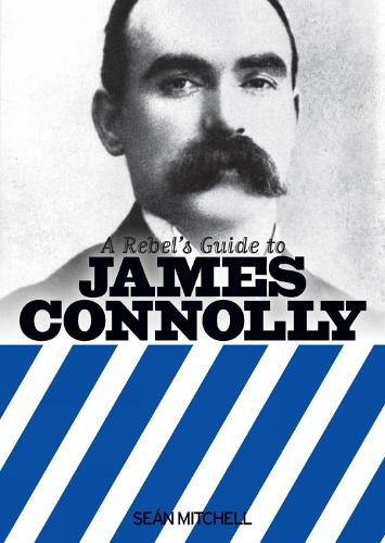 Sean Mitchell A Rebel's Guide to James Connolly (Paperback) (US IMPORT) 9781910885086 | eBay UK