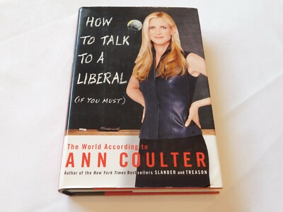 How to Talk to a Liberal (If You Must) : The World According to Ann ...