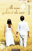 Ab nun gehörst du mir von Barbara Aichinger (2011, Taschenbuch) online ...
