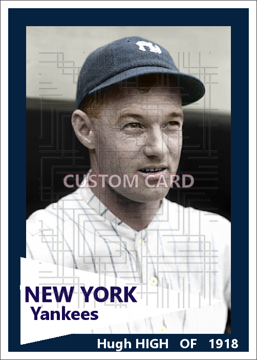 Hugh High - 1918 New York Yankees - 2.5 x 3.5 custom card (blank back ...
