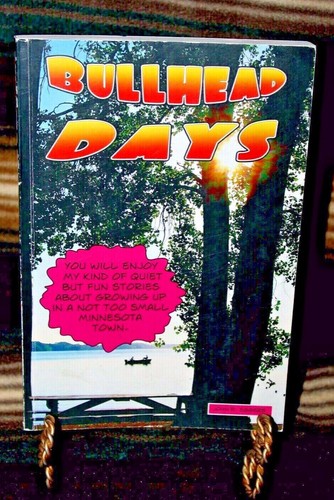 Bullhead Days stories about growing up in 50's Waterville MN John ...