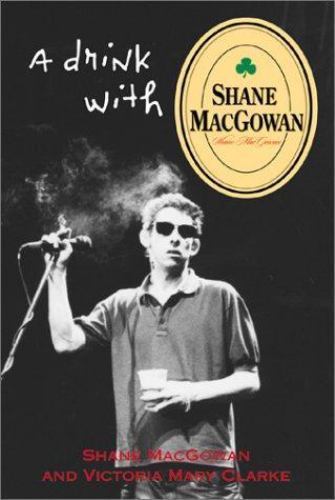 A Drink with Shane MacGowan, , Clarke, Victoria Mary, MacGowan, Shane ...
