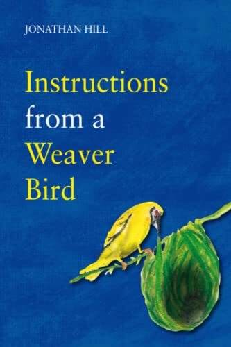 Instructions from a Weaver Bird by Hill, Jonathan Paperback / softback ...