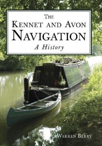 The Kennet and Avon Navigation: A History by Warren Berry [Paperback ...