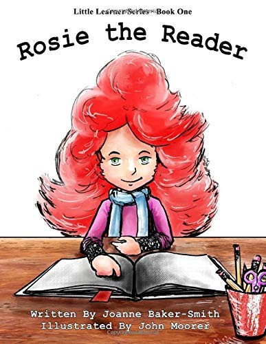 ROSIE THE READER (LITTLE LEARNER SERIES) (VOLUME 1) By Joanne E. Baker ...