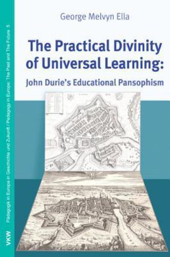 Practical Divinity of Universal Learning : John Duries's Educational ...