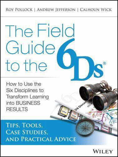 The Field Guide to the 6ds: How to Use the Six Disciplines to Transform... 9781118648131 | eBay.de