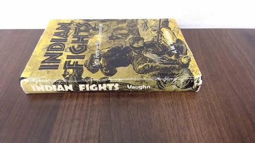 Indian Fights: New Facts on Seven Encounters, Vaughn, J. W., Univ | eBay