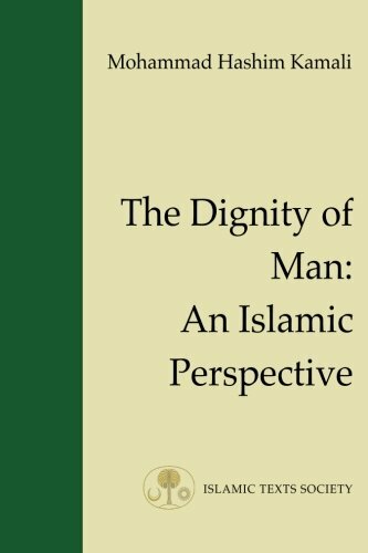 The Dignity of Man: An Islamic Perspective (Fun, Kamali.. 9781903682005 ...