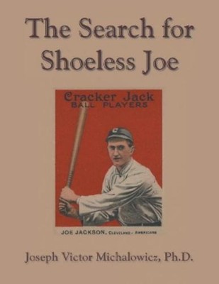 Joseph Victor Michalowicz The Search for Shoeless Joe (Paperback) (UK ...