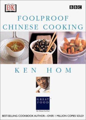 Foolproof Chinese Cooking by Ken Hom and Dorling Kindersley Publishing ...