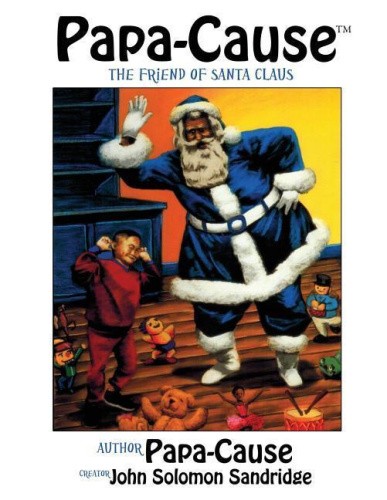 Papa-Cause: The Friend of Santa Claus by John Solomon Sandridge ...