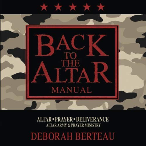 BACK TO THE ALTAR MANUAL: ALTAR | DELIVERANCE | PRAYER By Deborah ...